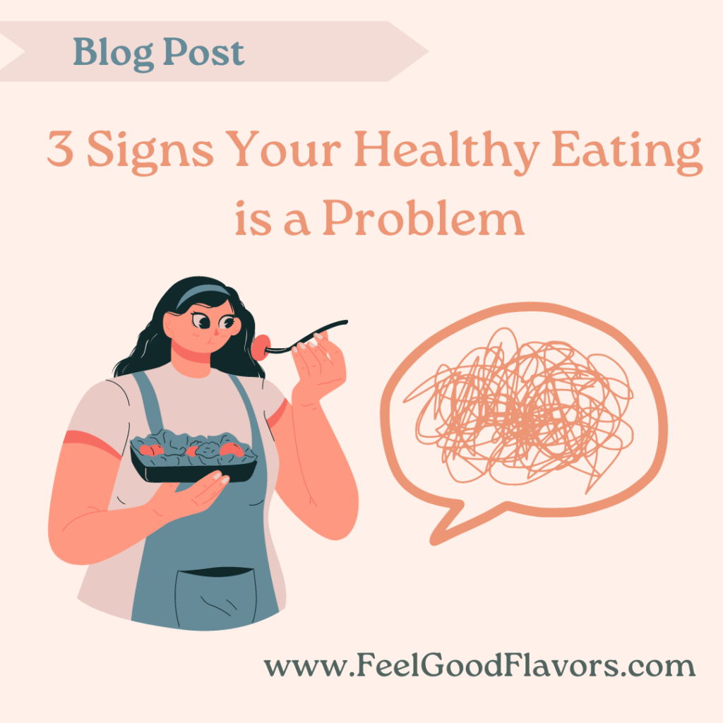 3 Signs Healthy Eating is a Problem - Feel Good Flavors