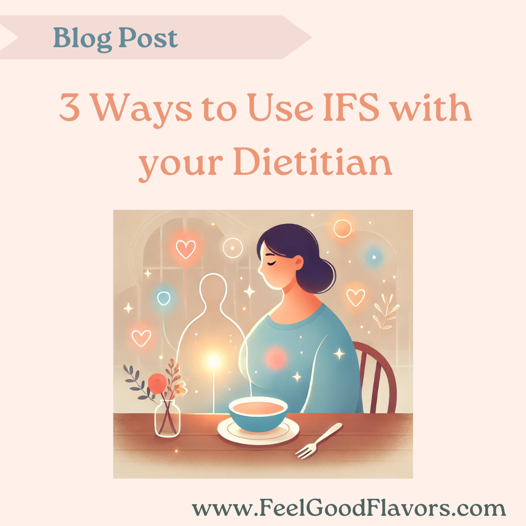 3 Ways to use IFS with Your Dietitian - Feel Good Flavors